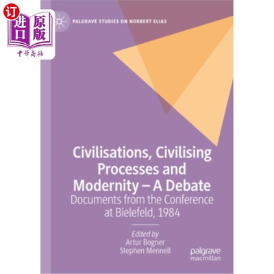 海外直订Civilisations, Civilising Processes and Modernity - A Debate: Documents from the 文明、文明进程和现代性——