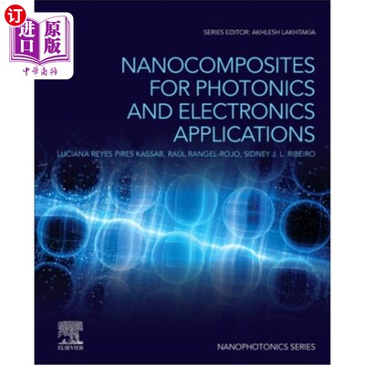 海外直订Nanocomposites for Photonics and Electronics Applications 光子学和电子学用纳米复合材料