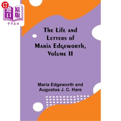 海外直订The Life and Letters of Maria Edgeworth, Volume II 玛丽亚·埃奇沃斯的生平和书信，第二卷