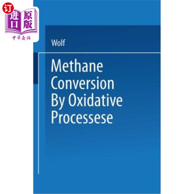 海外直订Methane Conversion by Oxidative Processes: Fundamental and Engineering Aspects 氧化法甲烷转化：基础与工程