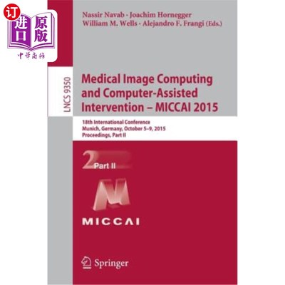 海外直订Medical Image Computing and Computer-Assisted Intervention -- Miccai 2015: 18th  医学图像计算和计算机辅助干
