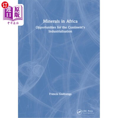 海外直订Minerals in Africa: Opportunities for the Continent's Industrialisation 非洲矿产:非洲大陆工业化的机遇