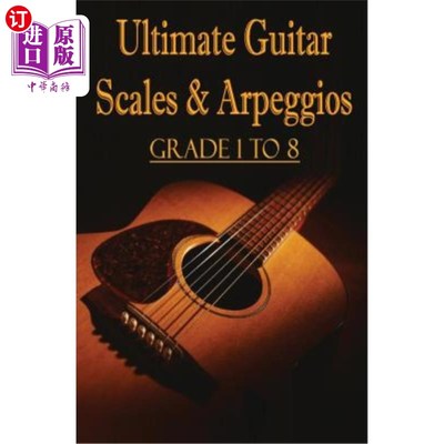 海外直订Ultimate Guitar Scales & Arpeggios: Grade 1 to 8: Sheet Music for Guitar 终极吉他音阶和琶音：1至8年级：吉他