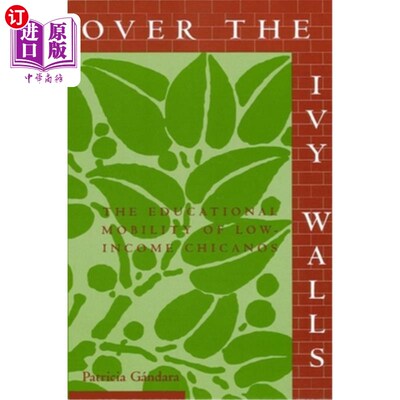 海外直订Over the Ivy Walls: The Educational Mobility of Low-Income Chicanos 越过常春藤墙:低收入的墨西哥裔美国人的教