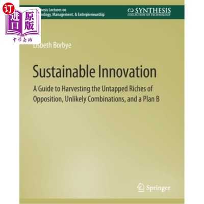 海外直订Sustainable Innovation: A Guide to Harvesting the Untapped Riches of Opposition, 可持续创新:收获未开发的财富的