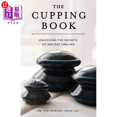 海外直订医药图书The Cupping Book: Unlocking the Secrets of Ancient Healing 拔火罐书：揭开古代治疗的秘密