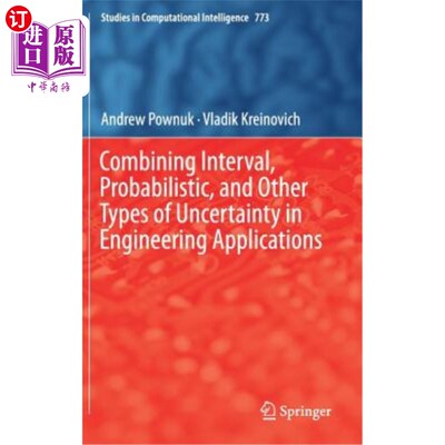 海外直订Combining Interval, Probabilistic, and Other Types of Uncertainty in Engineering 在工程应用中结合区间、概率