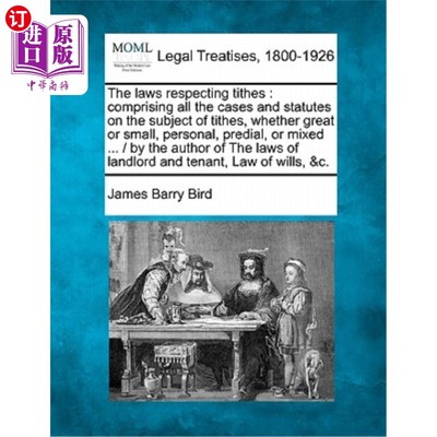 海外直订The Laws Respecting Tithes: Comprising All the Cases and Statutes on the Subject 关于什一税的法律:包括关于