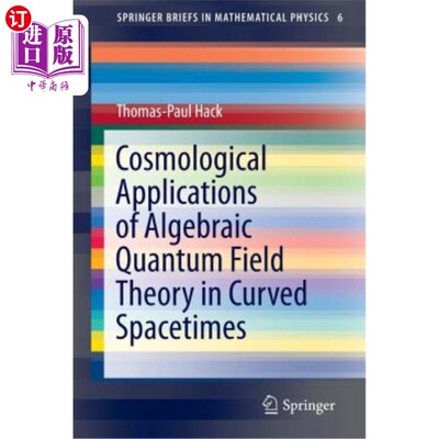 海外直订Cosmological Applications of Algebraic Quantum Field Theory in Curved Spacetimes 代数量子场论在弯曲时空中的