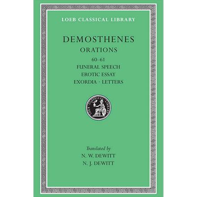 德摩斯梯尼 演说集 卷七 Orations Volume VII Orations 60-61 Funeral Speech Erotic Essay 英文原版 Demosthenes【中商原?