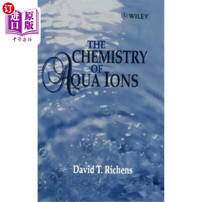 海外直订The Chemistry of Aqua Ions: Synthesis, Structure and Reactivity: Atour Through t 水离子化学