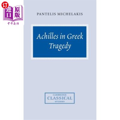 海外直订Achilles in Greek Tragedy 希腊悲剧中的阿基里斯