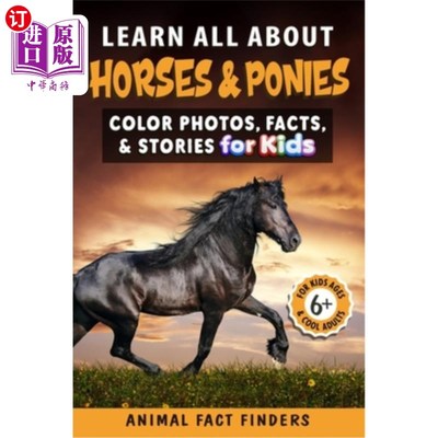 海外直订Learn All About Horses & Ponies: Color Photos, Facts, and Stories for Kids 学习所有关于马和小马:彩色照片，