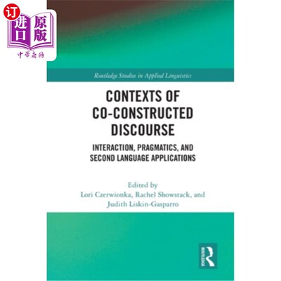 海外直订Contexts of Co-Constructed Discourse: Interaction, Pragmatics, and Second Langua 共同建构话语的语境:互动、