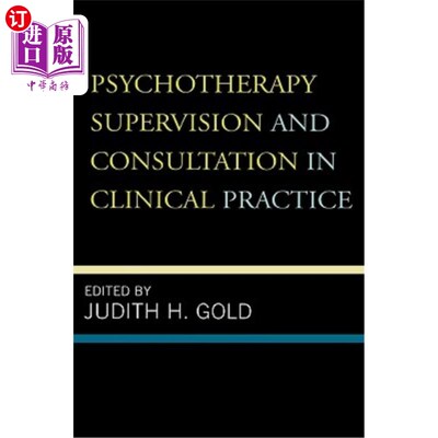 海外直订医药图书Psychotherapy Supervision and Consultation in Clinical Practice 临床实践中的心理治疗监督与咨询