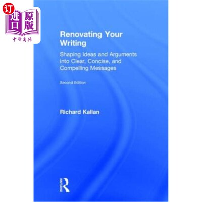 海外直订Renovating Your Writing: Shaping Ideas and Arguments Into Clear, Concise, and Co 更新你的写作：将想法和论点