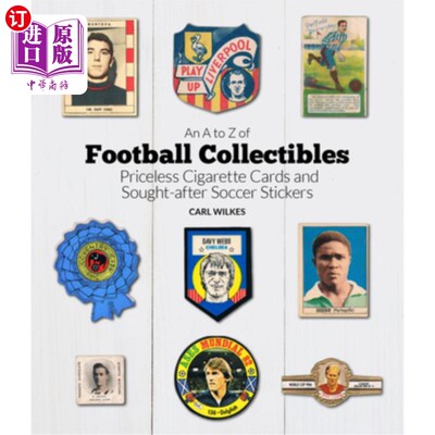 海外直订A to Z of Football Collectibles: Priceless Cigarette Cards and Sought-After Socc 从A到Z的足球收藏品:无价的