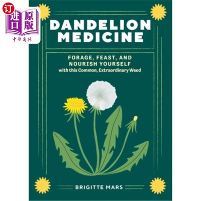 海外直订医药图书Dandelion Medicine, 2nd Edition: Forage, Feast, and Nourish Yourself with This E 蒲公英医药，第二版