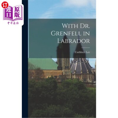 海外直订With Dr. Grenfell in Labrador 和格伦费尔医生在拉布拉多