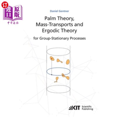 海外直订Palm theory, mass transports and ergodic theory for group-stationary processes 群平稳过程的Palm理论，质量输