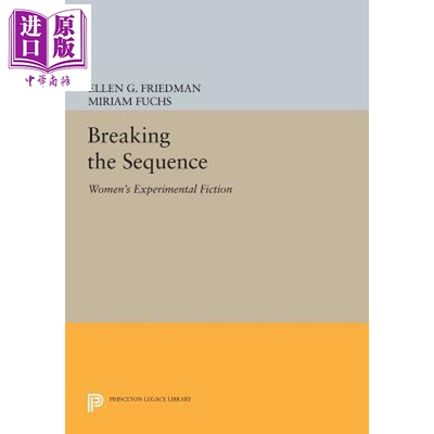 预售 打破序列 女性实验小说 Breaking the Sequence  Womens Experimental Fiction 英文原版 Ellen G Friedman【中商原版】