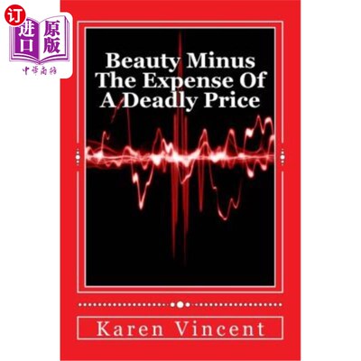 海外直订医药图书Beauty Minus The Expense Of A Deadly Price: A Beauty Revolution 美丽减去致命代价的代价：一场美丽革