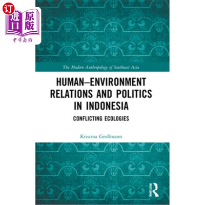 海外直订Human-Environment Relations and Politics in Indonesia: Conflicting Ecologies 印尼的人-环境关系与政治：相互