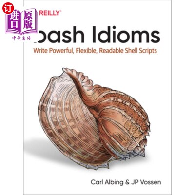 海外直订Bash Idioms: Write Powerful, Flexible, Readable Shell Scripts Bash习惯用法:编写强大、灵活、可读的Shell脚本