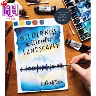 海外直订Wilderness Watercolor Landscapes: 30 Eye-Catching Scenes Anyone Can Master 荒野水彩景观:30个引人注目的场景