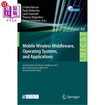 海外直订Mobile Wireless Middleware, Operating Systems, and Applications: 5th Internation 移动无线中间件，操作系统和