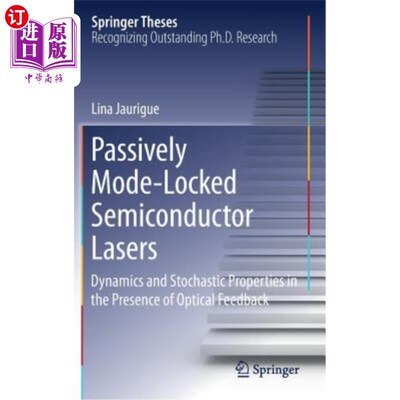 海外直订Passively Mode-Locked Semiconductor Lasers: Dynamics and Stochastic Properties i 被动锁模半导体激光器：光反