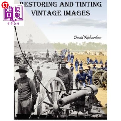 海外直订Restoring and Tinting Vintage Images 恢复和着色复古图像