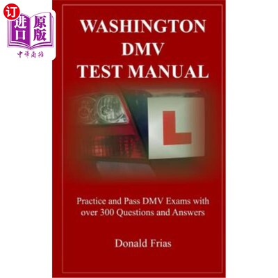 海外直订Washington DMV Test Manual: Practice and Pass DMV Exams with Over 300 Questions  华盛顿DMV考试手册