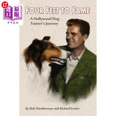 海外直订Four Feet To Fame: A Hollywood Dog Trainer's Journey 四英尺成名:好莱坞训狗师的旅程