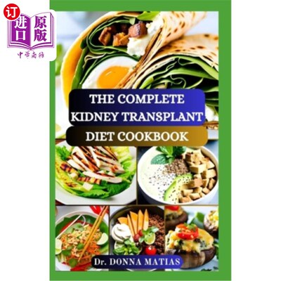 海外直订医药图书The Complete Kidney Transplant Diet Cookbook: A Flavorful Guide to Nourishing Yo 完整的肾脏移植饮食