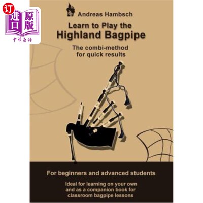 海外直订Learn to play the Highland Bagpipe: The combi-method for quick results - for beg 学习演奏高地风笛:为初学者