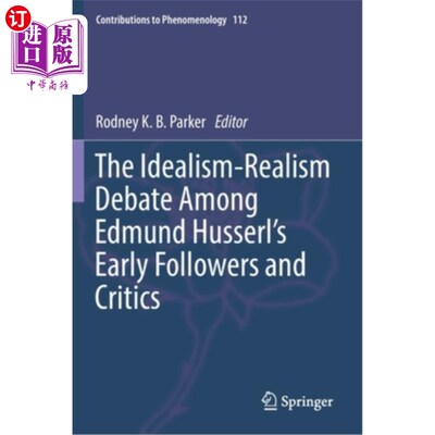 海外直订The Idealism-Realism Debate Among Edmund Husserl's Early Followers and Critics 埃德蒙德·胡塞尔早期追随者和