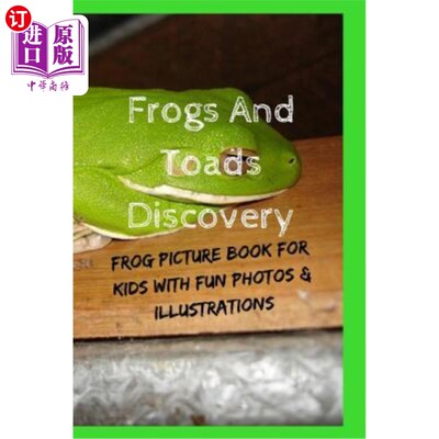 海外直订Frogs And Toads Discovery: Frog Picture Book For Kids With Fun Photos & Illustra 青蛙和癞蛤蟆的发现：青蛙绘