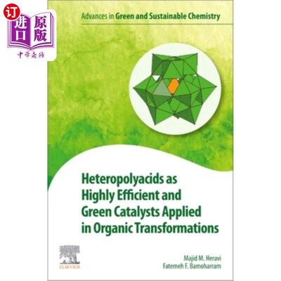 海外直订Heteropolyacids as Highly Efficient and Green Catalysts Applied in Organic Trans 杂多酸作为高效绿色催化剂在