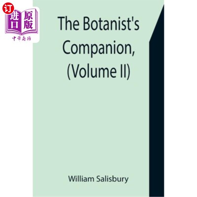 海外直订The Botanist's Companion, (Volume II) Or an Introduction to the Knowledge of Pra 植物学家的同伴，(卷二)或实