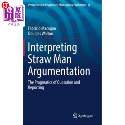 海外直订Interpreting Straw Man Argumentation: The Pragmatics of Quotation and Reporting 解读稻草人论证：引文与报道