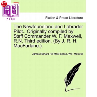 海外直订The Newfoundland and Labrador Pilot.. Originally compiled by Staff Commander W.  纽芬兰和拉布拉多的飞行员。