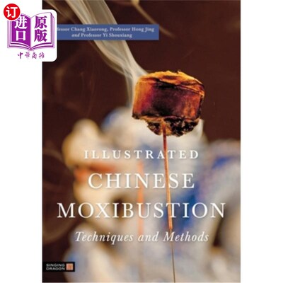 海外直订医药图书Illustrated Chinese Moxibustion Techniques and Methods 中国艾灸技术方法图解