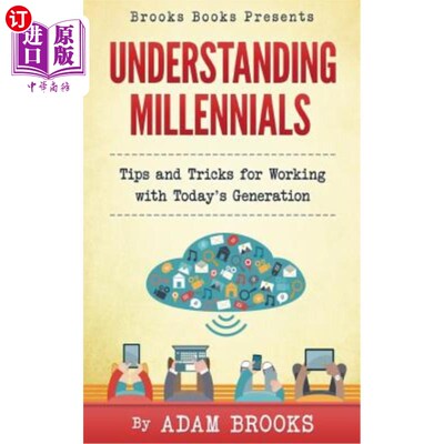 海外直订Understanding Millennials: A guide to working with todays generation 理解千禧一代:与今天这一代人共事的指南