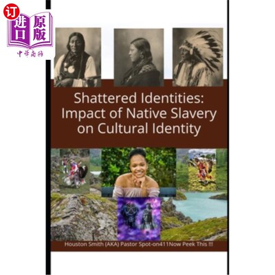 海外直订Shattered Identities: Impact of Native Slavery on Cultural Identity: American Na 支离破碎的身份：本土奴隶制
