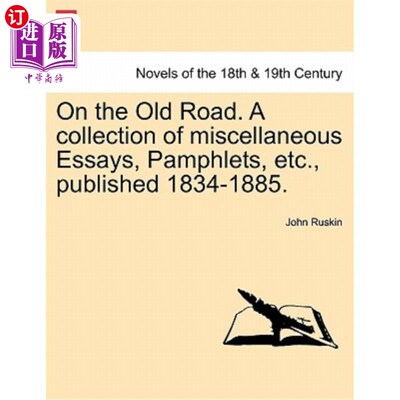 海外直订On the Old Road. a Collection of Miscellaneous Essays, Pamphlets, Etc., Publishe 在旧路上。《杂文、小册子等