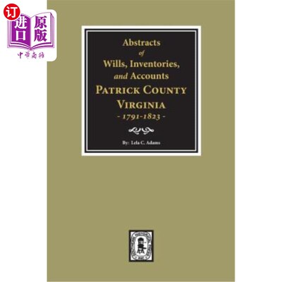 海外直订Abstracts of Wills, Inventories and Accounts of Patrick County, Virginia, 1791-1 弗吉尼亚州帕特里克县的遗嘱