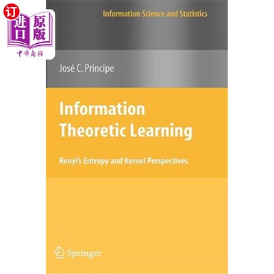 海外直订Information Theoretic Learning: Renyi's Entropy and Kernel Perspectives 信息论学习:Renyi的熵与核视角