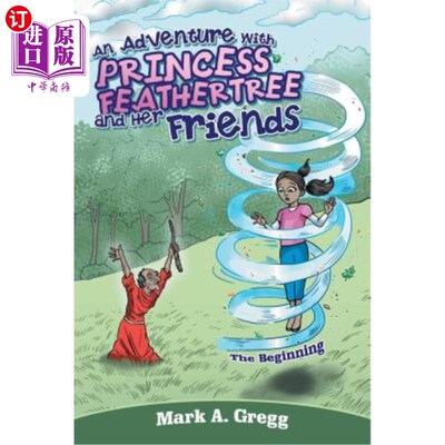 海外直订An Adventure with Princess Feathertree and Her Friends: The Beginning 与费瑟特里公主及其朋友的冒险：开始