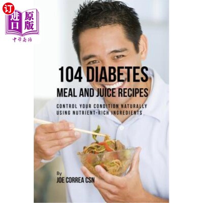 海外直订医药图书104 Diabetes Meal and Juice Recipes: Control Your Condition Naturally Using Nutr 104糖尿病膳食和果
